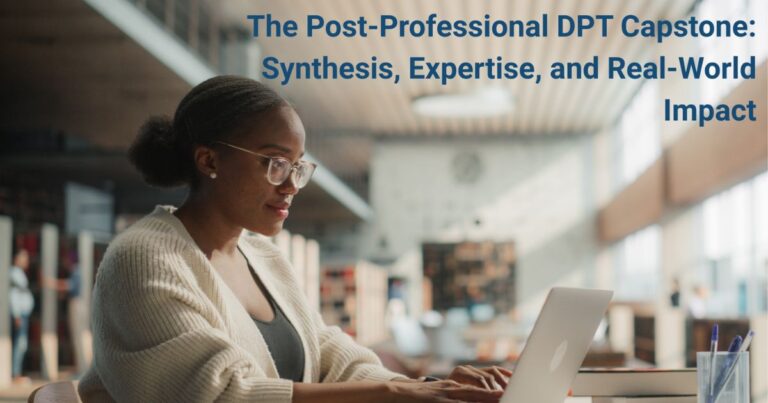 The Post-Professional DPT Capstone: Synthesis, Expertise, and Real ...